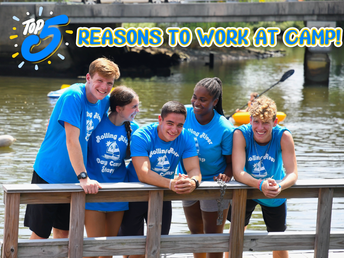 Top 5 Reasons Teens Should Work at Camp - Rolling River Day Camp